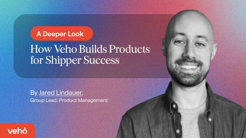 How Veho Builds Products for Shipper Success